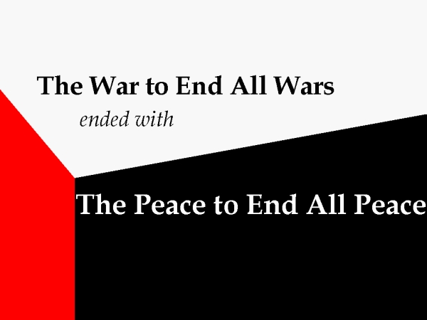 The War to End All Wars ended with